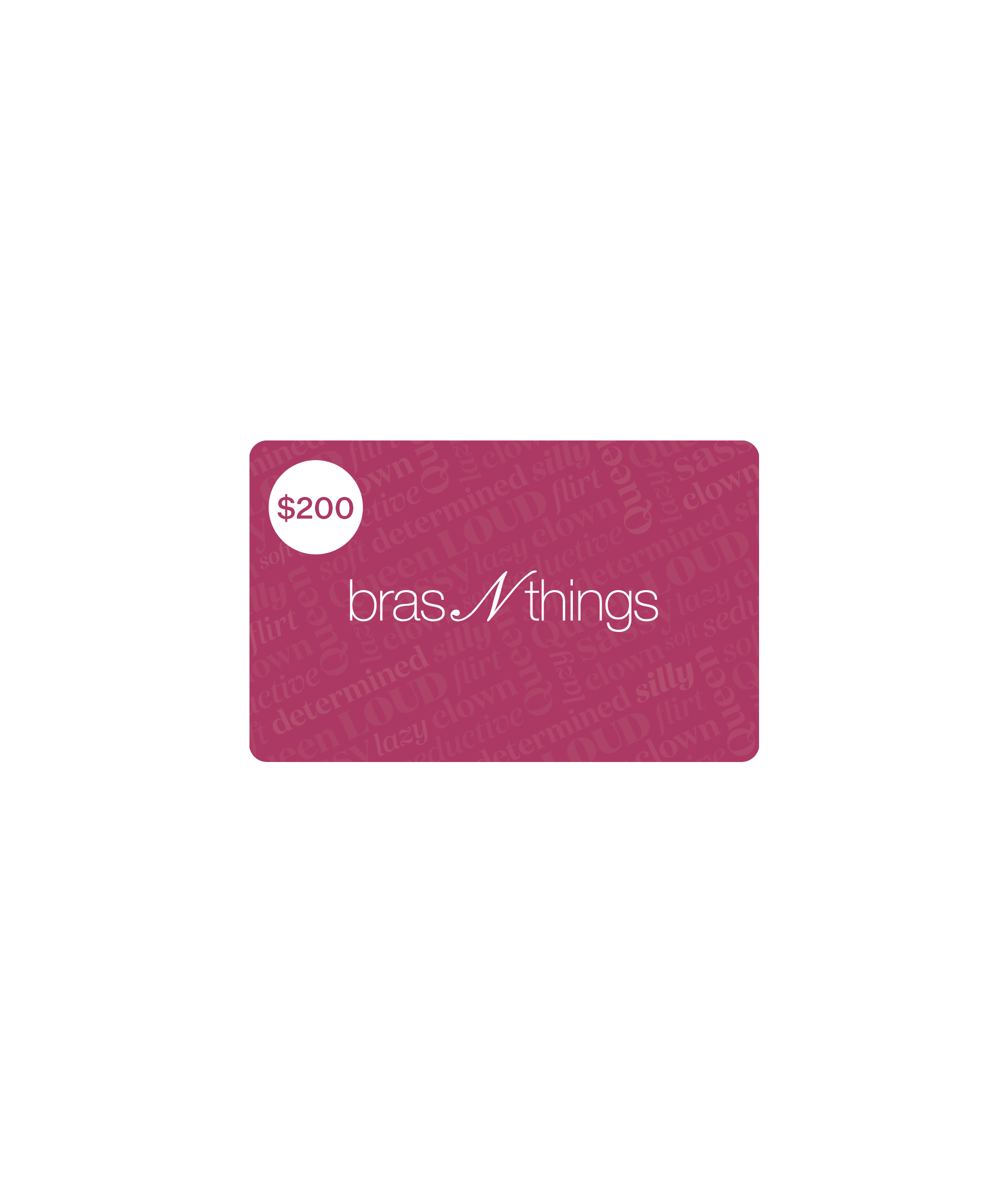 Bras N Things Gift Card $200 | | 00020201